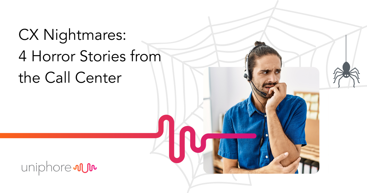 CX Nightmares: 4 Horror Stories from Call Centers | Uniphore