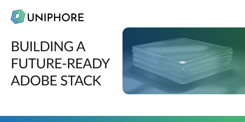 Building a Future-Ready Adobe Stack | Uniphore