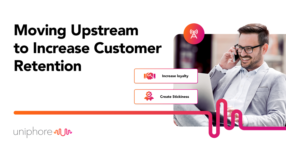 Moving Upstream to Increase Customer Retention | Uniphore