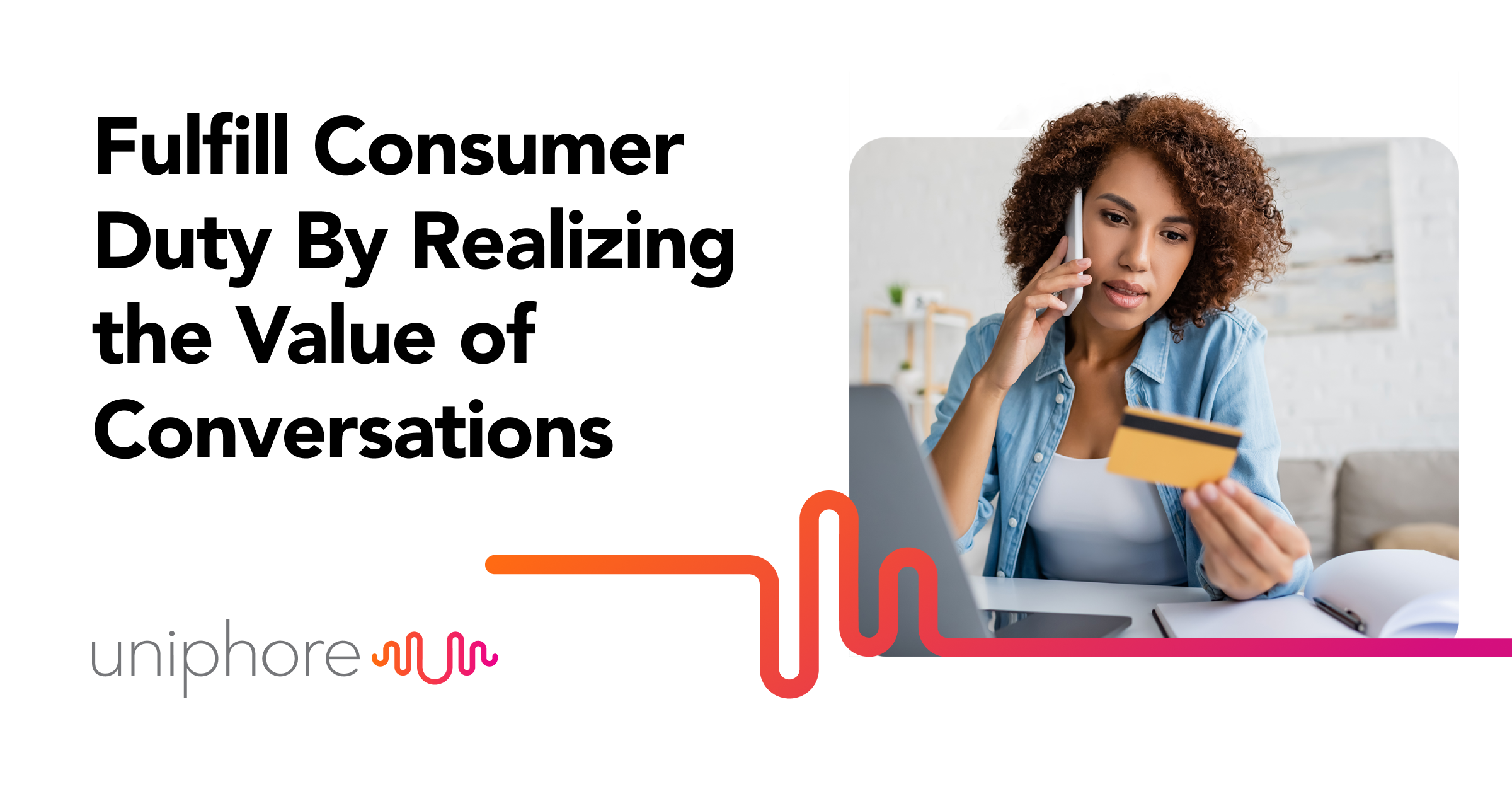Master Consumer Duty with AI-Driven Conversations | Uniphore
