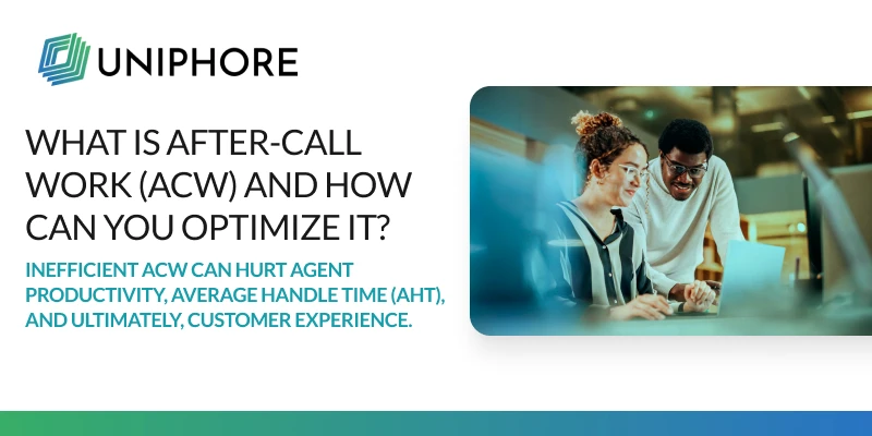 What Is After-Call Work (ACW) & How to Optimize It with AI | Uniphore